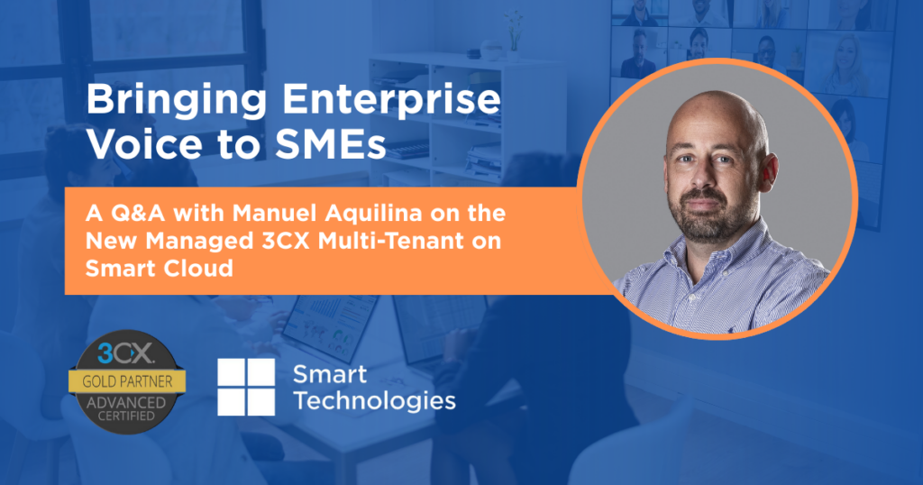 Bringing Enterprise Voice to SMEs: A Q&A with Manuel Aquilina on the new Managed 3CX Multi ...