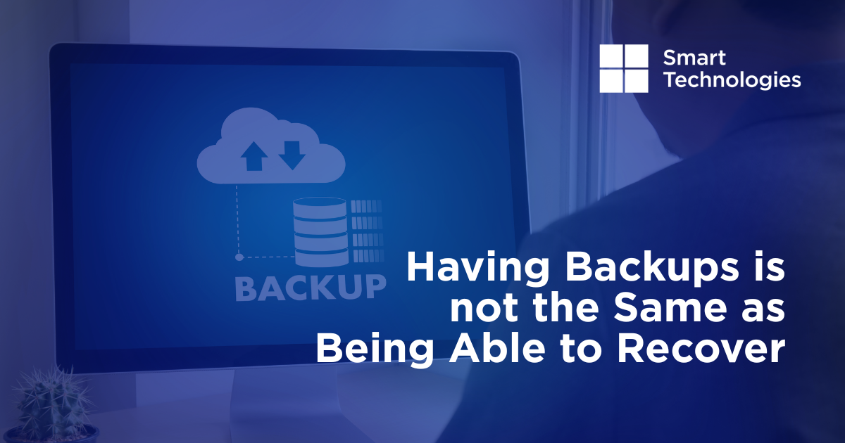 Having Backups Is Not the Same as Being Able to Recover - Smart ...